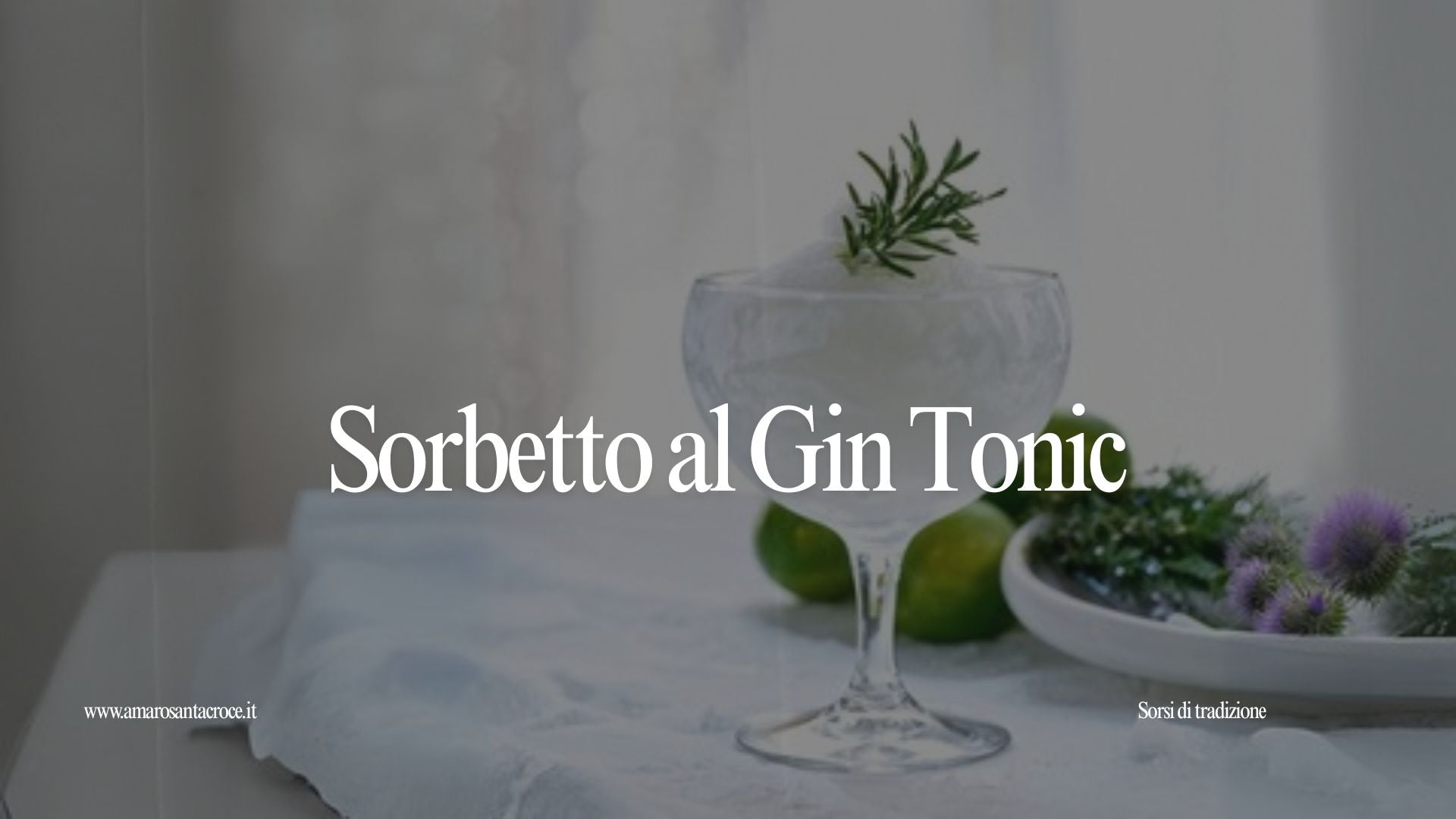 Sorbetto al Gin Tonic – Amaro Santa Croce
